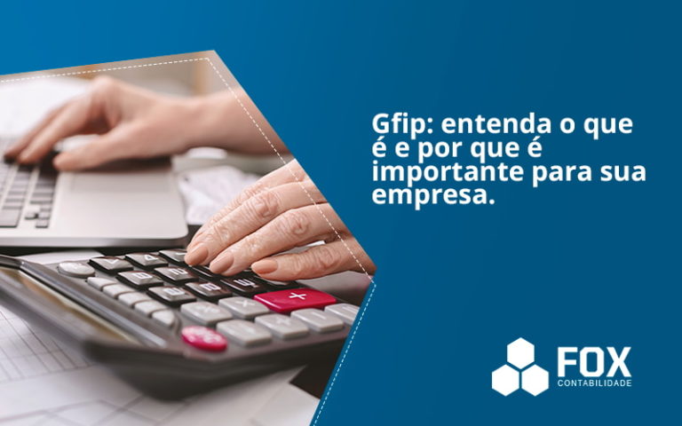 Gfip: entenda o que é e por que é importante para sua empresa.